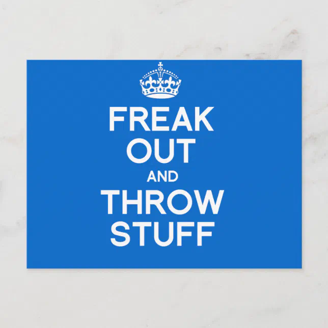 FREAK OUT AND THROW STUFF POSTCARD | Zazzle