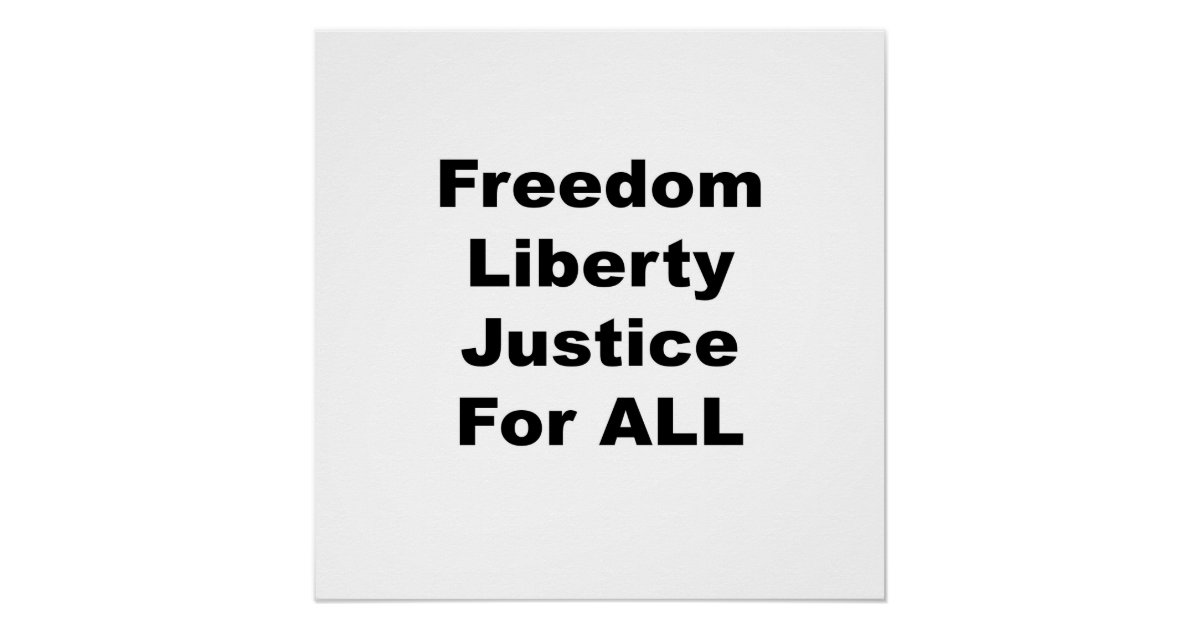 Freedom, Liberty and Justice for All Poster | Zazzle