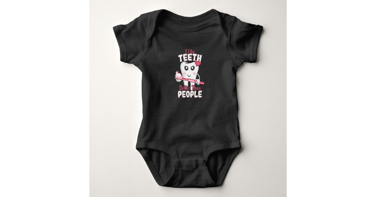 Funny Dentist - Like Teeth Better than People Baby Bodysuit | Zazzle