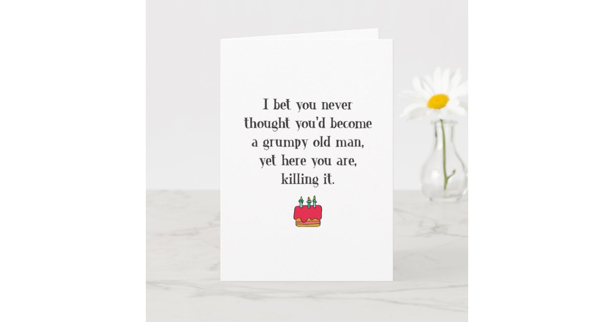 Funny Grumpy Old Man Birthday Card | Zazzle