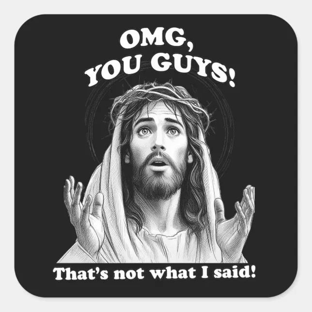 Funny Jesus Meme OMG That's not what I said Square Sticker | Zazzle