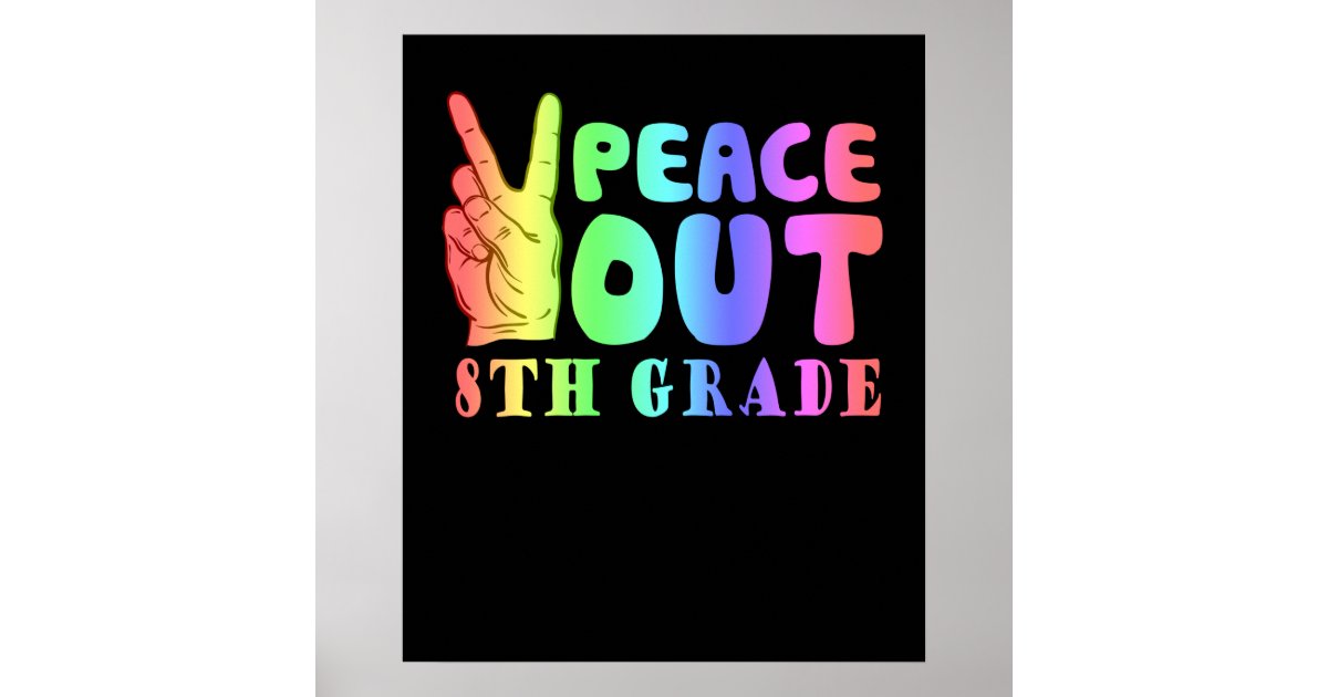 Funny Peace Out 8th Grade Poster | Zazzle