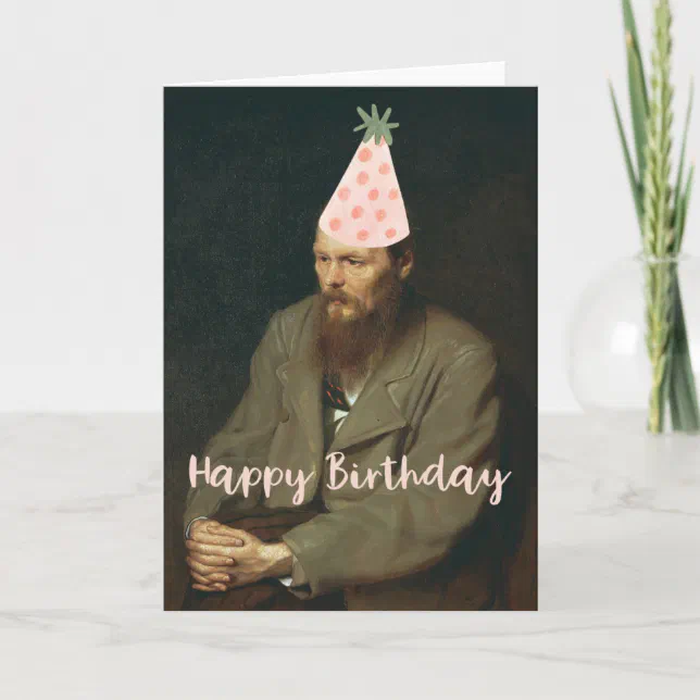Fyodor Dostoevsky Says Happy Birthday! Card | Zazzle