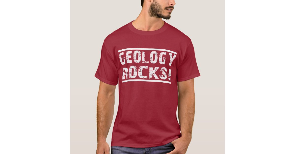Geology Rocks T-Shirt | Zazzle