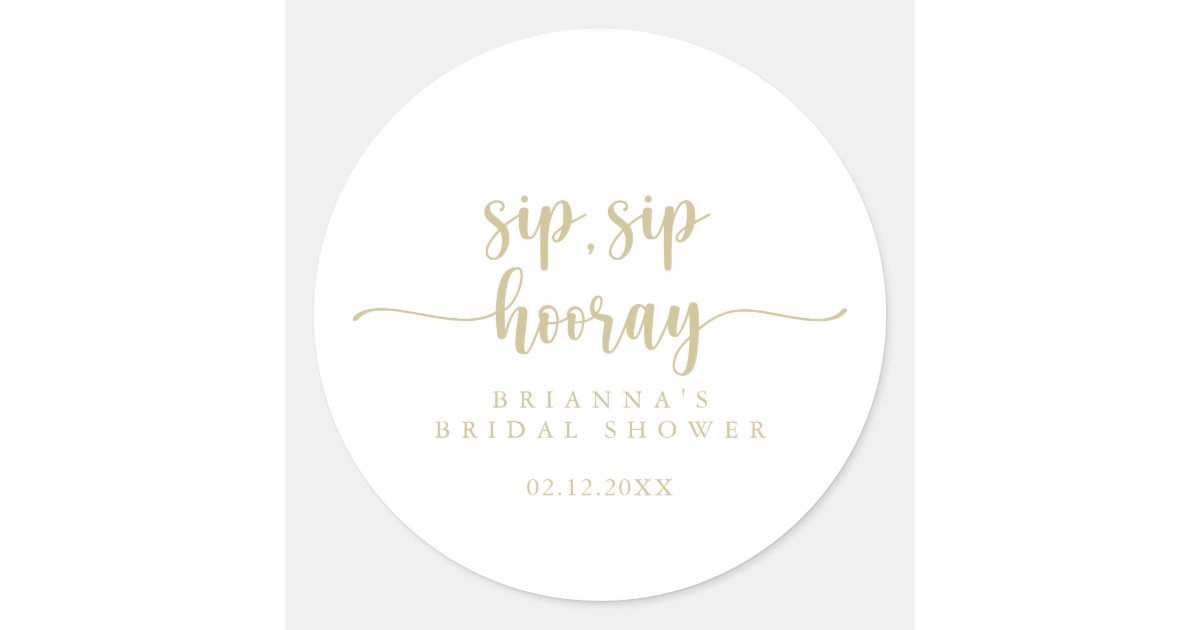 Gold Calligraphy Sip Sip Hooray Bridal Shower Classic Round Sticker ...
