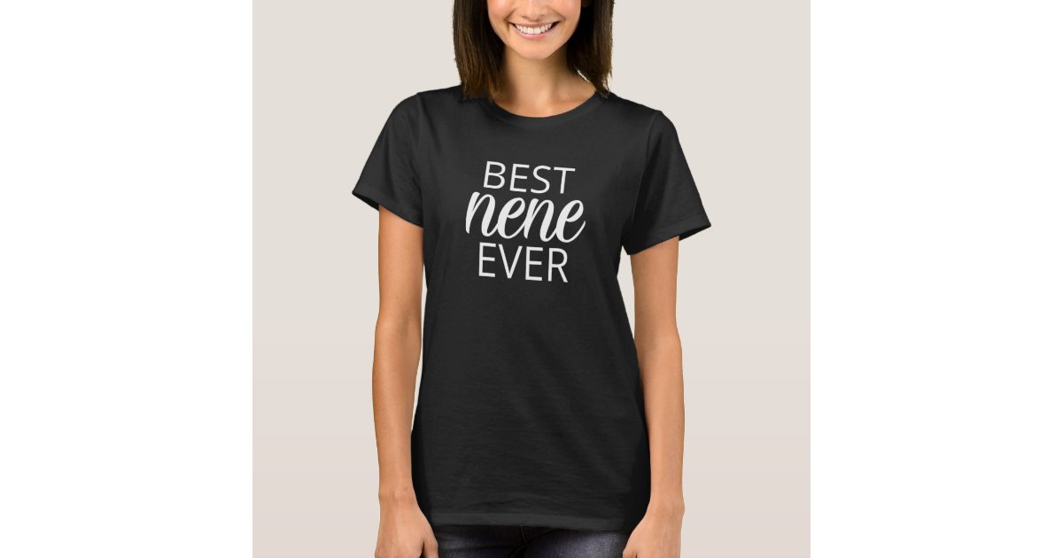 Grandma Nene Shirt Gift, Best Nene Ever | Zazzle