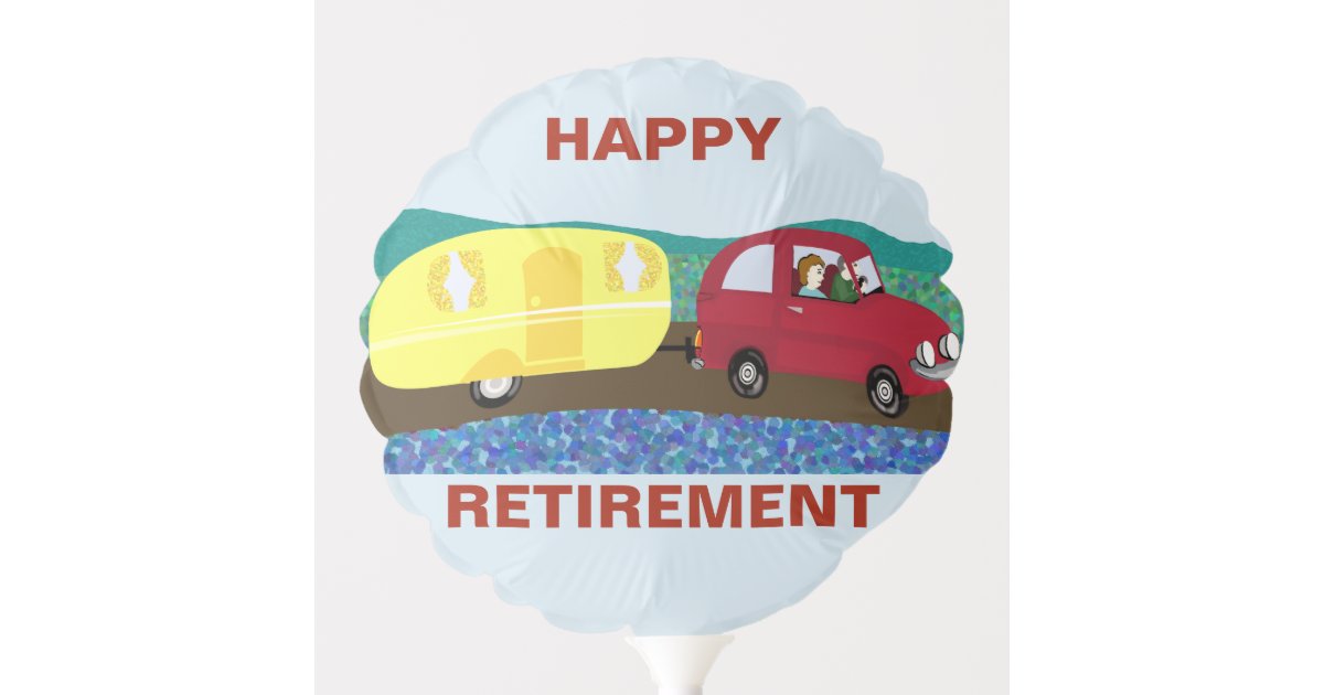 Happy Retirement caravan trip and gardening images Balloon | Zazzle