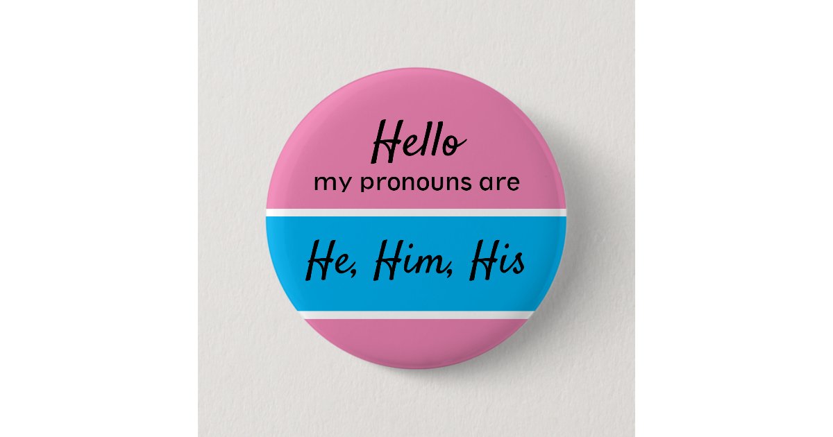 He, Him, His Pronouns - Gender Pronouns (Male) 6 Cm Round Badge | Zazzle