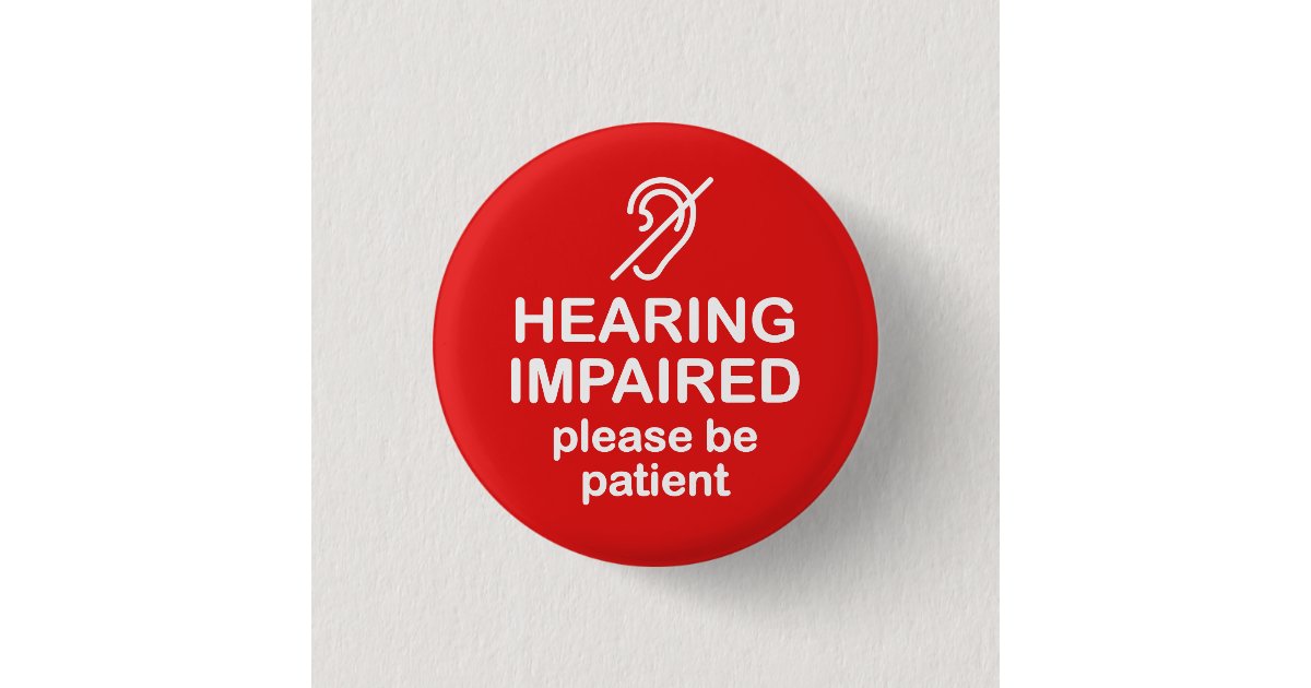 Hearing Impaired Please Be Patient Red 3 Cm Round Badge | Zazzle