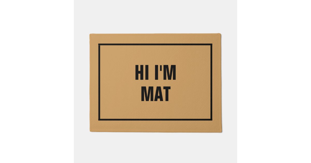 Hi I'm Mat | Zazzle