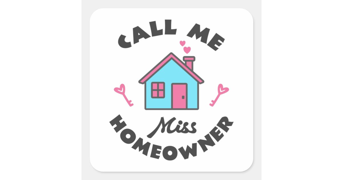 Housewarming party Call me Miss Homeowner Square Sticker | Zazzle