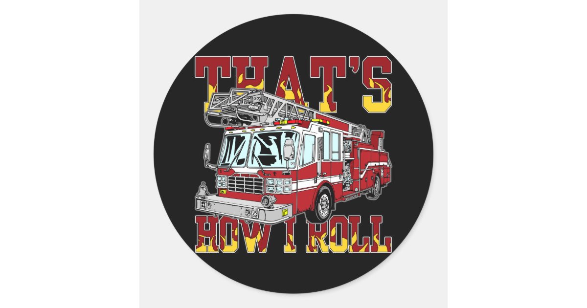 How I Roll Fire Truck Classic Round Sticker | Zazzle
