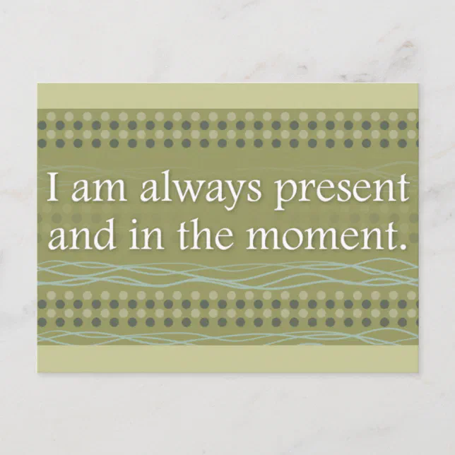 I am always present and in the moment Affirmations Postcard | Zazzle