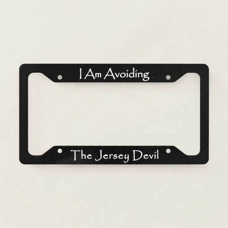 I Am Avoiding The Jersey Devil Licence Plate Frame | Zazzle