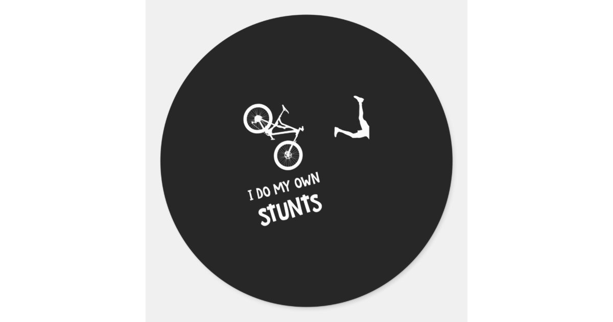 I Do My Own Stunts Mountain Bike Classic Round Sticker | Zazzle