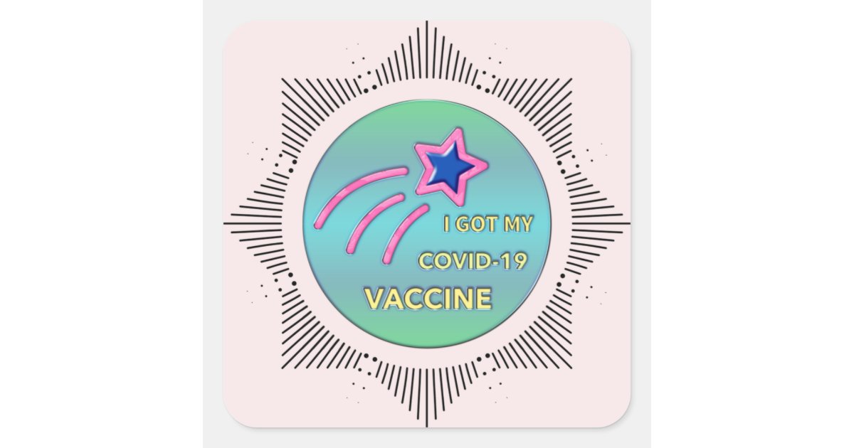 I Got My COVID-19 Vaccine Vaccination Square Sticker | Zazzle