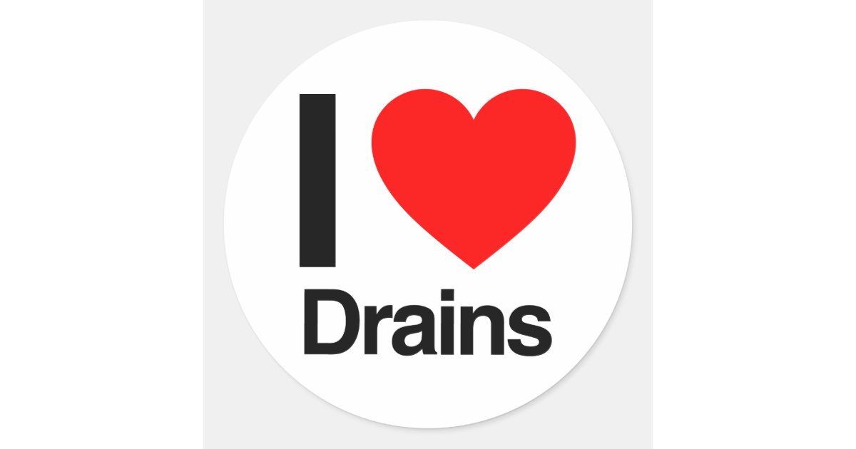 i love drains classic round sticker | Zazzle