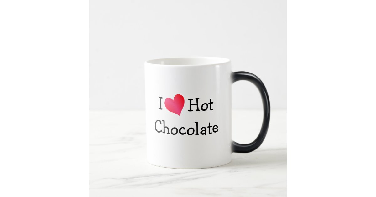 I Love Hot Chocolate Magic Mug | Zazzle
