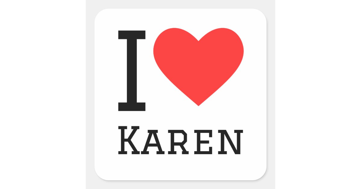 I love Karen Square Sticker | Zazzle