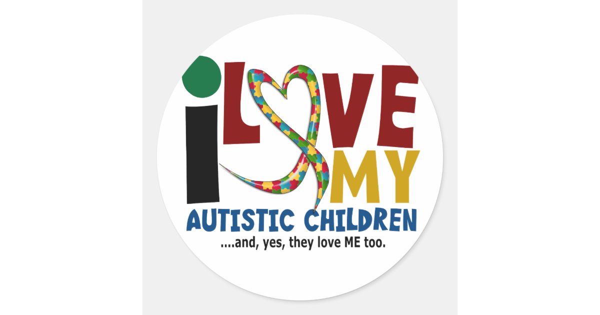 I Love My Autistic Children 2 AUTISM AWARENESS Classic Round Sticker ...