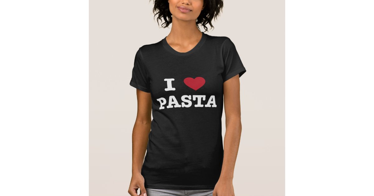 I Love Pasta T-Shirt | Zazzle