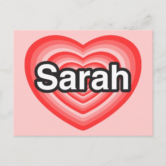 I love Sarah. I love you Sarah. Heart Postcard | Zazzle.com.au