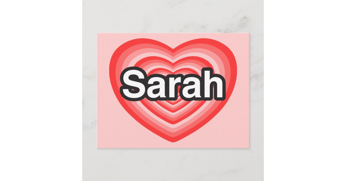 I love Sarah. I love you Sarah. Heart Postcard | Zazzle