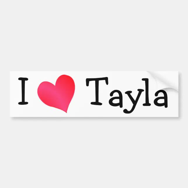 I Love Tayla Bumper Sticker | Zazzle