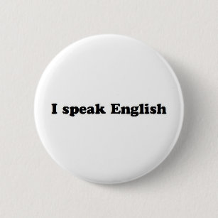 Speak English Badges & Pins | Zazzle AU