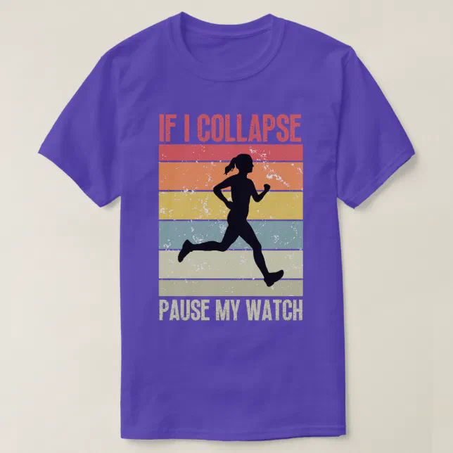If I Collapse Pause My Watch 11 T-Shirt | Zazzle