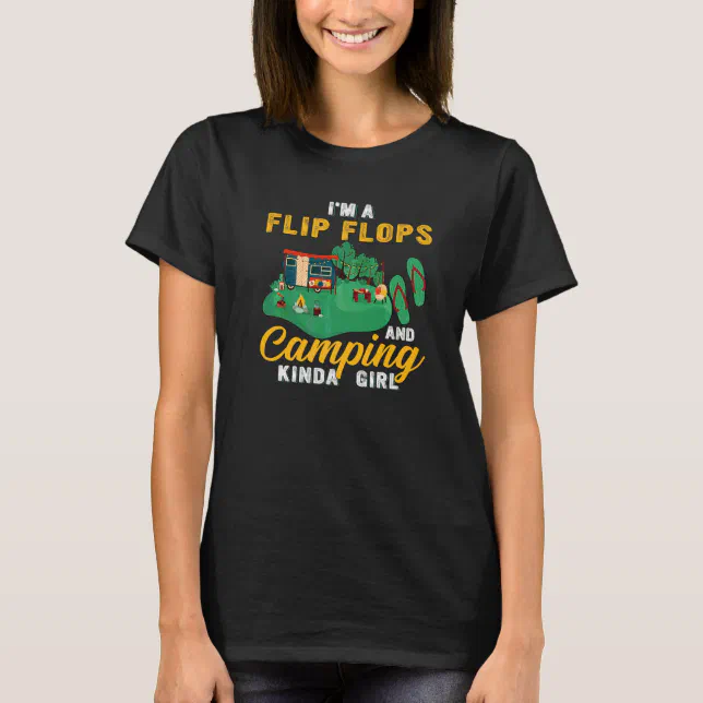 I'm A Flip Flops & Camping Kinda Girl Campers Hike T-Shirt | Zazzle