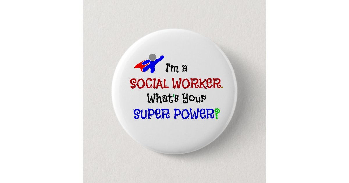 I'm a Social Worker. What's Your Super Power? 6 Cm Round Badge | Zazzle