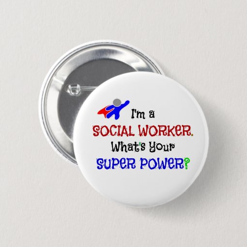 I'm a Social Worker. What's Your Super Power? 6 Cm Round Badge | Zazzle