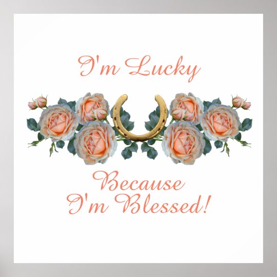 I'm Lucky Because I'm Blessed Quote Poster | Zazzle.com.au