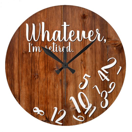 I'm Retired Rustic Wood Funny Retirement Brown Large Clock | Zazzle.com.au