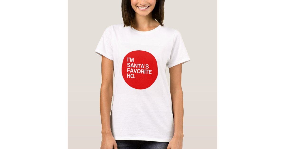 Im Santas Favorite Ho T Shirt Zazzle