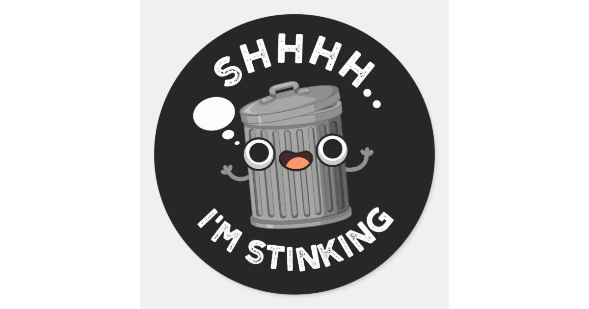 I'm Stinking Funny Trash Garbage Pun Dark BG Classic Round Sticker | Zazzle
