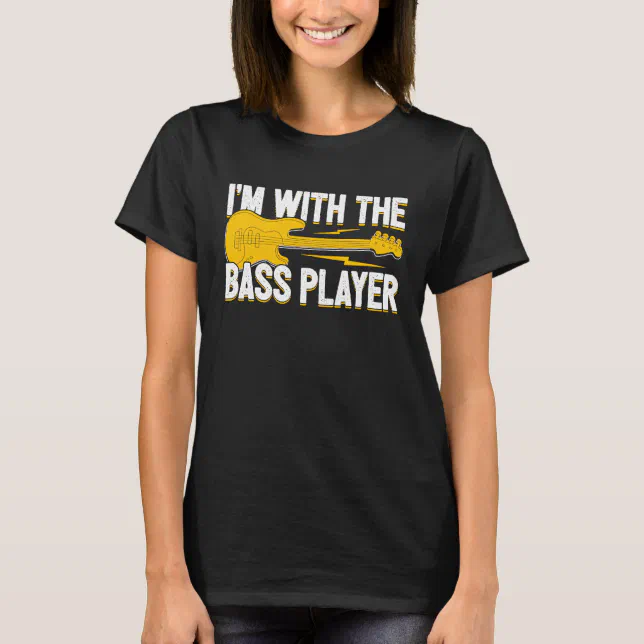 I'm With The Bass Player Wife Bassist Girlfriend B T-Shirt | Zazzle