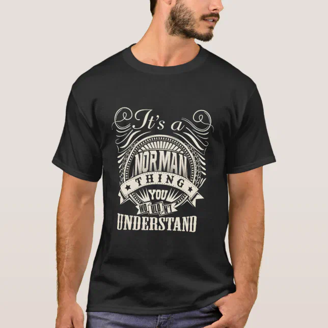 It'S A Norman Thing You Wouldn'T Understand Norman T-Shirt | Zazzle
