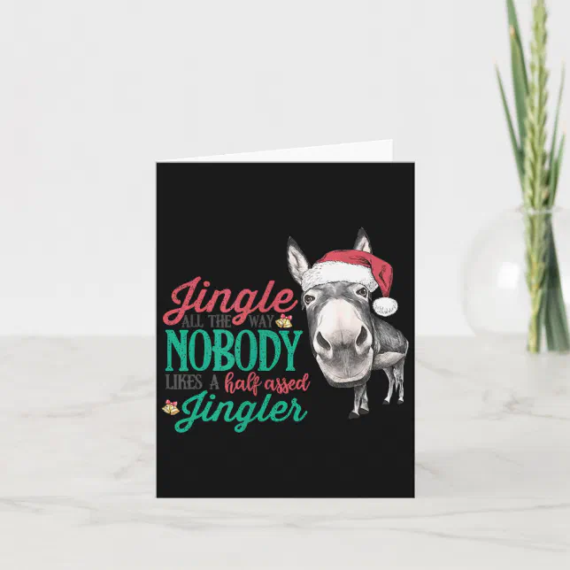 Jingle All The Way Nobody Likes A Half-ed Jingler Card | Zazzle