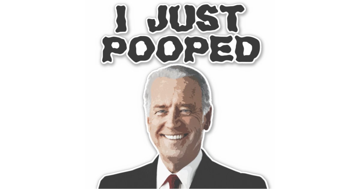 JOE BIDEN POOPED 8X8 DECAL STICKER | Zazzle