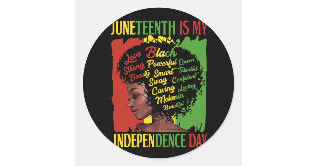 Juneteenth Is My Independence Day Classic Round Sticker | Zazzle