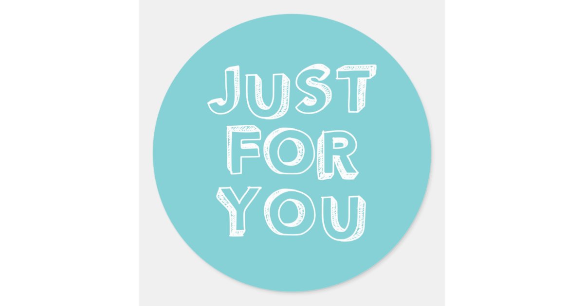 Just for you stickers | Zazzle