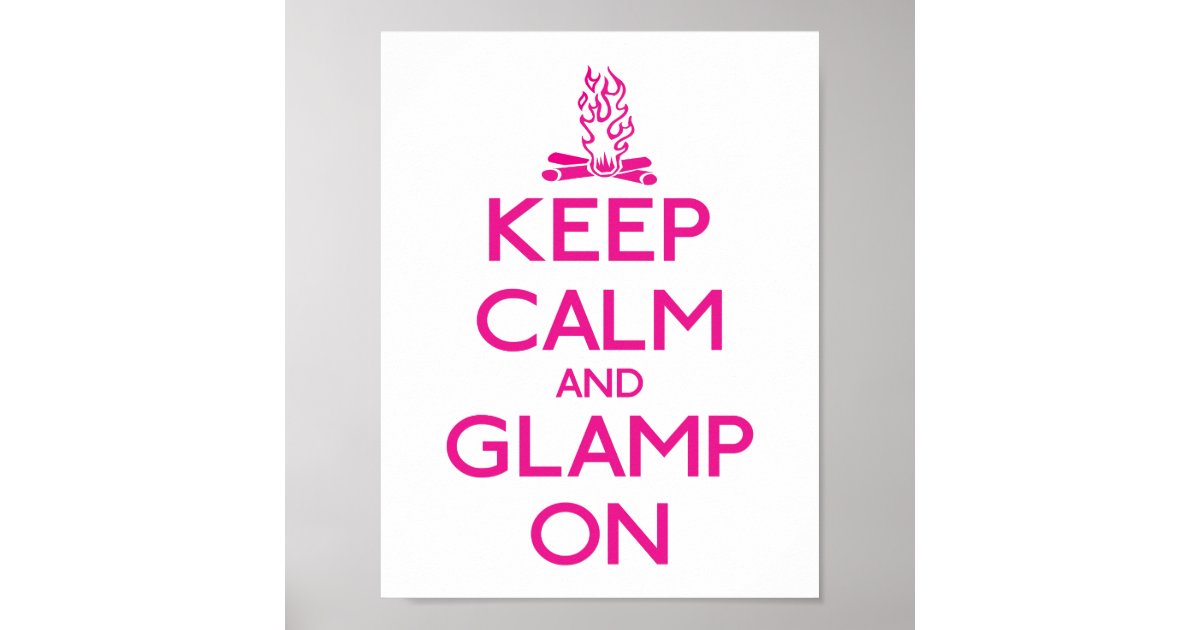 Keep Calm and Glamp On Poster | Zazzle