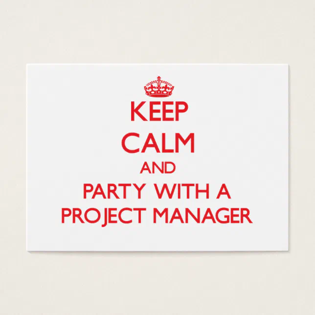 Keep Calm and Party With a Project Manager | Zazzle
