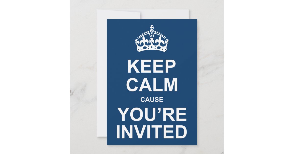 Keep Calm You're Invited Party Invite | Zazzle