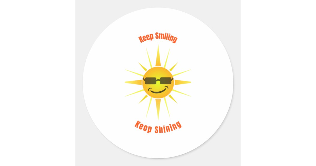 Keep Smiling and Keep Shining Classic Round Sticker | Zazzle