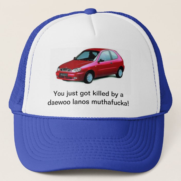 Killed by a daewoo lanos trucker hat | Zazzle.com.au