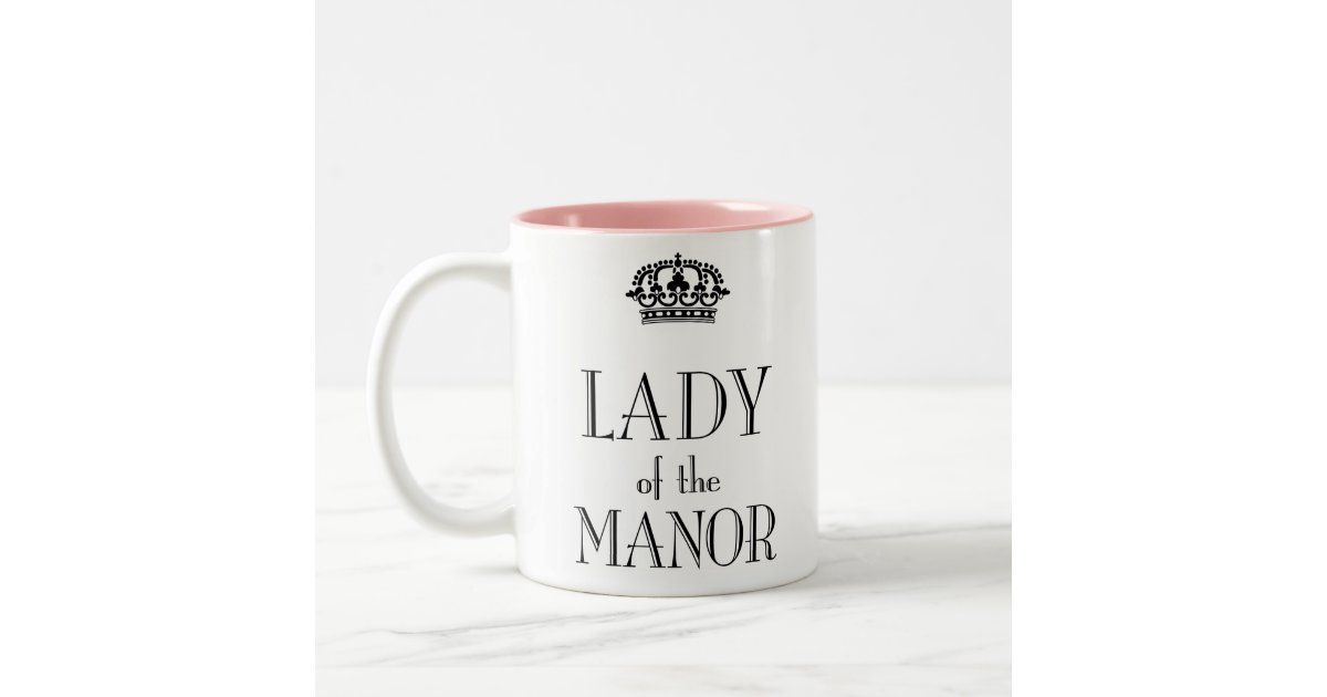 Lady of the Manor mug | Zazzle