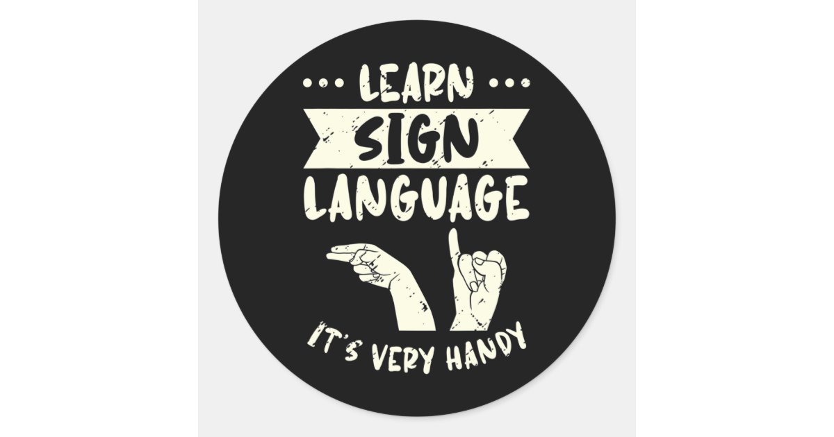 Learn Sign Language It's Very Handy ASL Awareness Classic Round Sticker ...